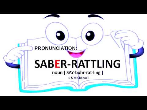 SABER RATTLING