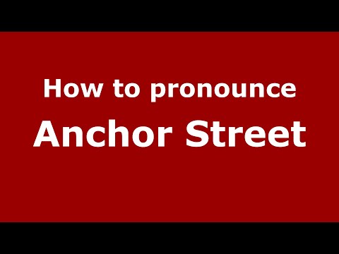 How to pronounce Anchor Street (English/UK) - PronounceNames.com