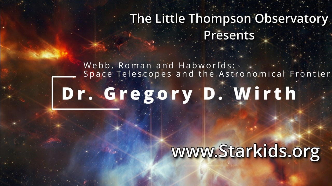 Dr. Gregory D. Wirth -  Space Telescopes and the Astronomical Frontier: 1-16-2026