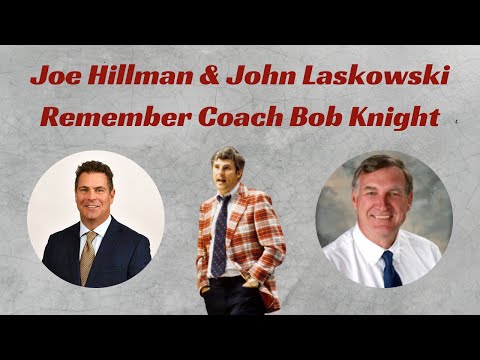 Joe Hillman & John Laskowski Remember Coach Bob Knight