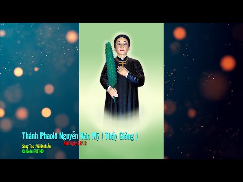 Thánh Phaolô Nguyễn Văn Mỹ (18.12) – Vũ Đình Ân. – Nguyên Thoại