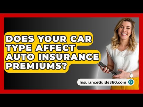 Does Your Car Type Affect Auto Insurance Premiums? - InsuranceGuide360.com