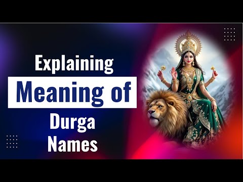 Exploring the meanings of nine names of Goddess Durga
