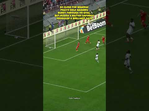 Fisayo Dele-Bashiru Almost Scored this against Russia (Good Save).
