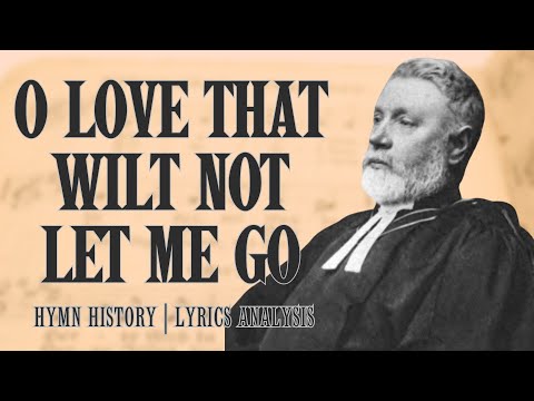 O Love That Wilt Not Let Me Go | story behind the hymn | hymn history | lyrics