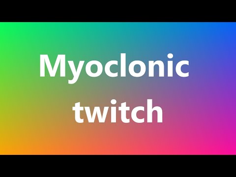 Myoclonic twitch - Medical Meaning and Pronunciation