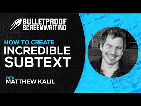 Adding Subtext with Matthew Kalil // Bulletproof Screenwriting® Show