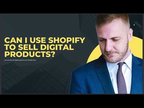 CAN I USE SHOPIFY TO SELL DIGITAL PRODUCTS