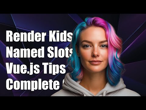 How to Render Children in Named Slots with Vue.js: A Complete Guide