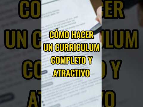 ¿Sabes cómo hacer un currículum atractivo y completo?