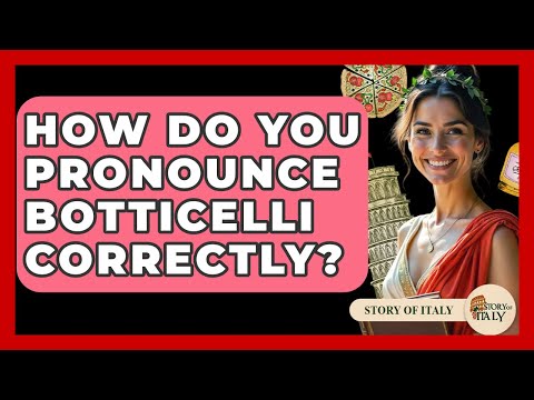 How Do You Pronounce Botticelli Correctly? - Story Of Italy