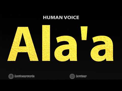 How To Pronounce Ala'a or Alaa