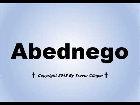 How To Pronounce Abednego