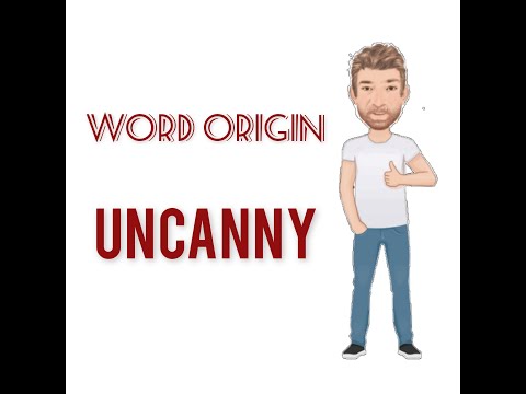 Uncanny - Word Origins (541) English Tutor Nick P