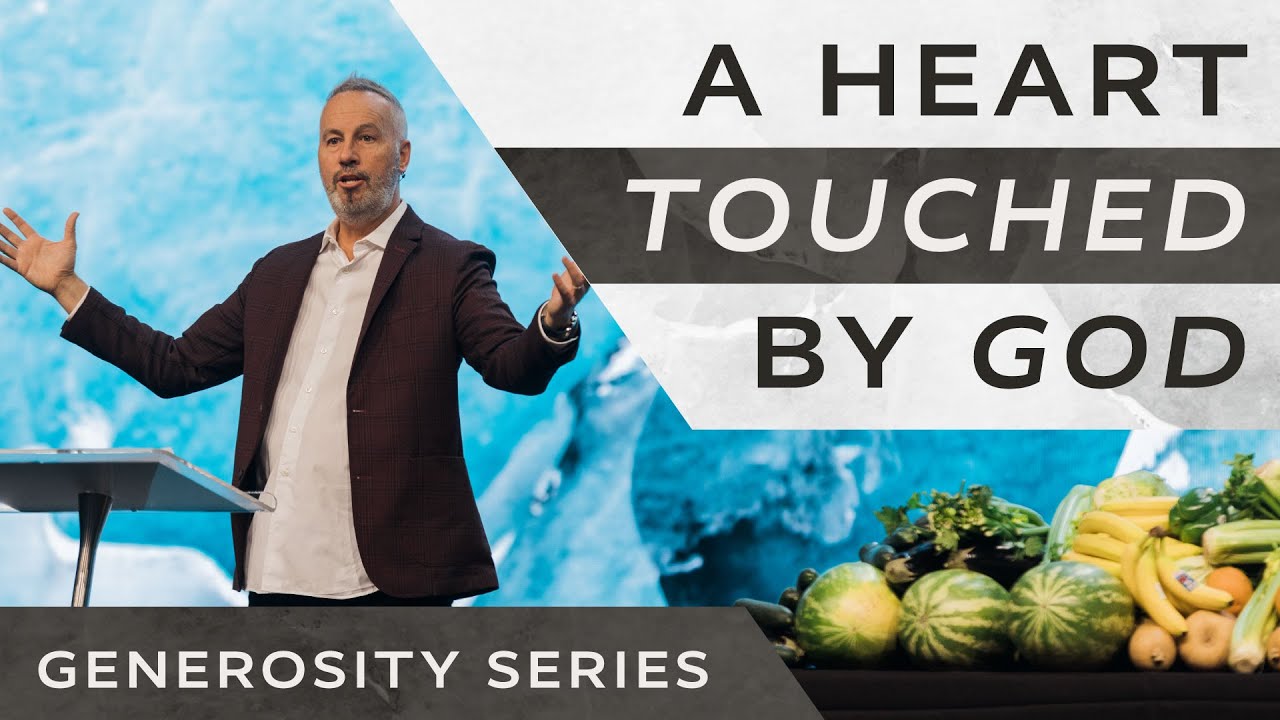 Generosity - A Heart Touched by God - Pastor Rob Ketterling
