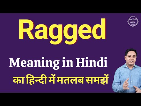 Ragged meaning in Hindi | Ragged ka matlab kya hota hai