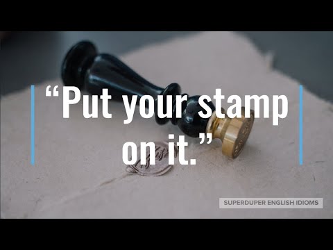 "Put Your Stamp on It" Idiom Meaning, Origin & History | Superduper English Idioms
