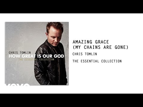 Chris Tomlin - Amazing Grace (My Chains Are Gone) (Audio)