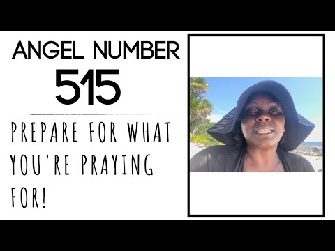 Angel Number 515: Prepare For What You're Praying For.