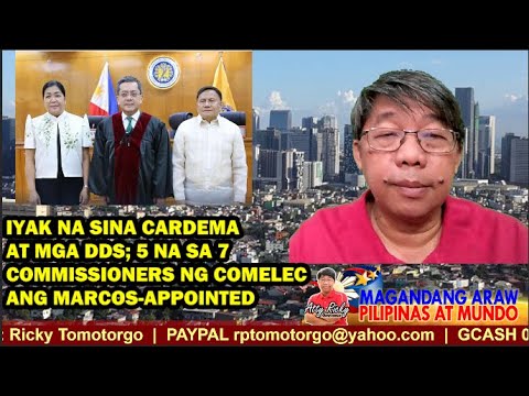 IYAK NA SINA CARDEMA AT MGA DDS; 5 NA SA 7 COMMISSIONERS NG COMELEC ANG MARCOS-APPOINTED