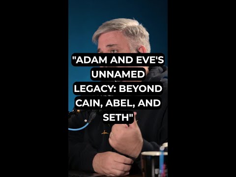 "Adam and Eve's Unnamed Legacy: Beyond Cain, Abel, and Seth"