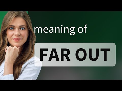 Unraveling "Far Out": A Journey into English Slang