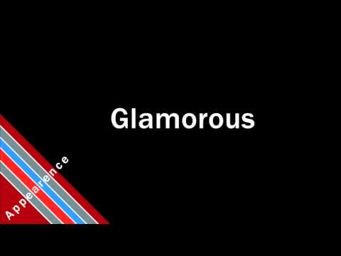 How to Pronounce Glamorous
