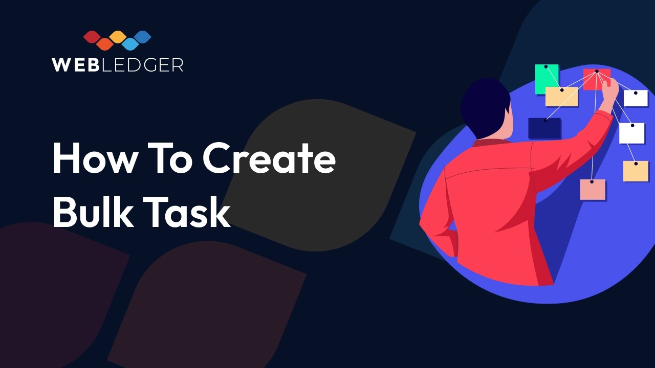 How To Create Bulk Task in Webledger