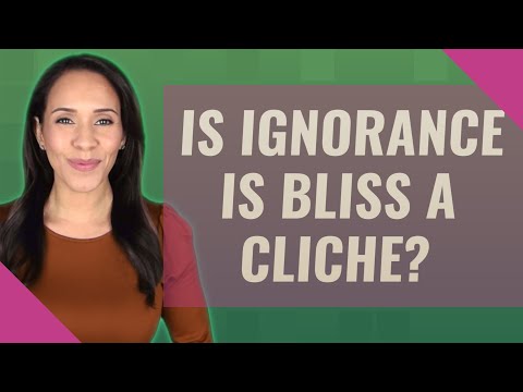 Is ignorance is bliss a cliche?