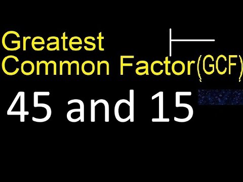GCF 45 and 15 . greatest common factor . GCF(45 , 15) , How to Find GCF