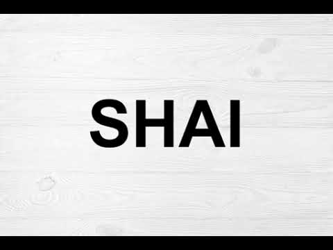 How To Pronounce Shai