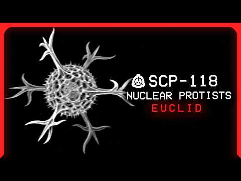 SCP-118 │ Nuclear Protists │ Euclid │ Microscopic/Species SCP