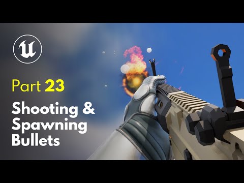 Shooting & Spawning Bullet Projectiles | Unreal Engine 5 FPS Game Tutorial #23