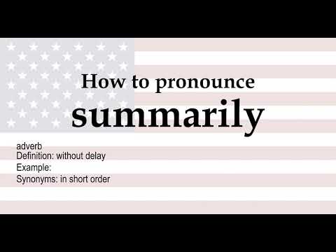 How to pronounce 'summarily' + meaning