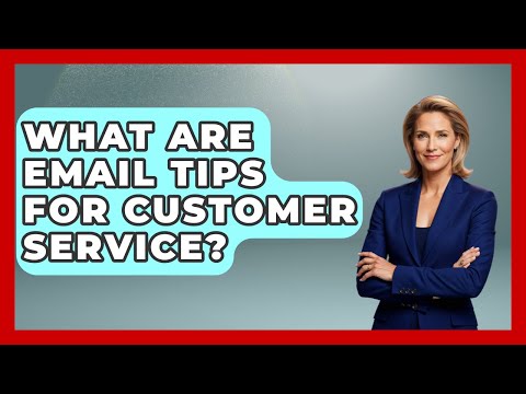 What Are Email Tips For Customer Service? - Customer Support Coach