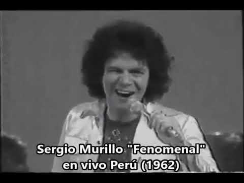 Sergio Murillo "Fenomenal" en vivo Perú (1962)