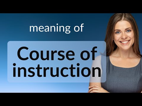 Course of instruction — meaning of COURSE OF INSTRUCTION