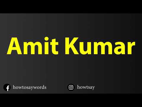 How To Pronounce Amit Kumar