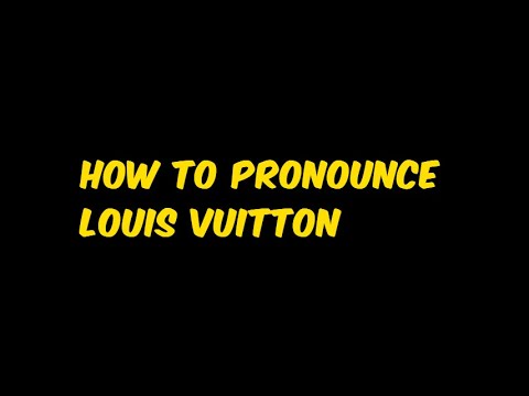 How to pronounce louis Vuitton correctly ? Luxury Brand