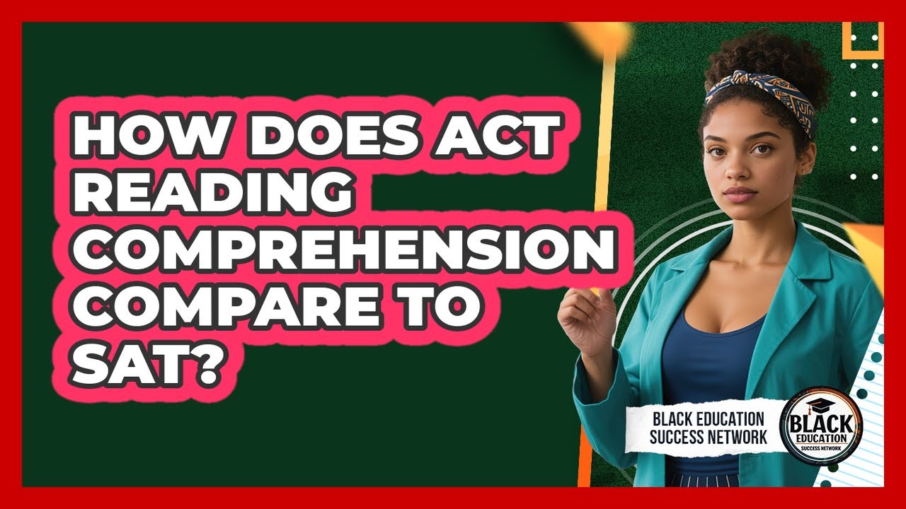 How Does ACT Reading Comprehension Compare To SAT?