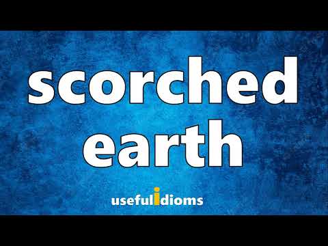 Useful Idioms 205: Scorched earth