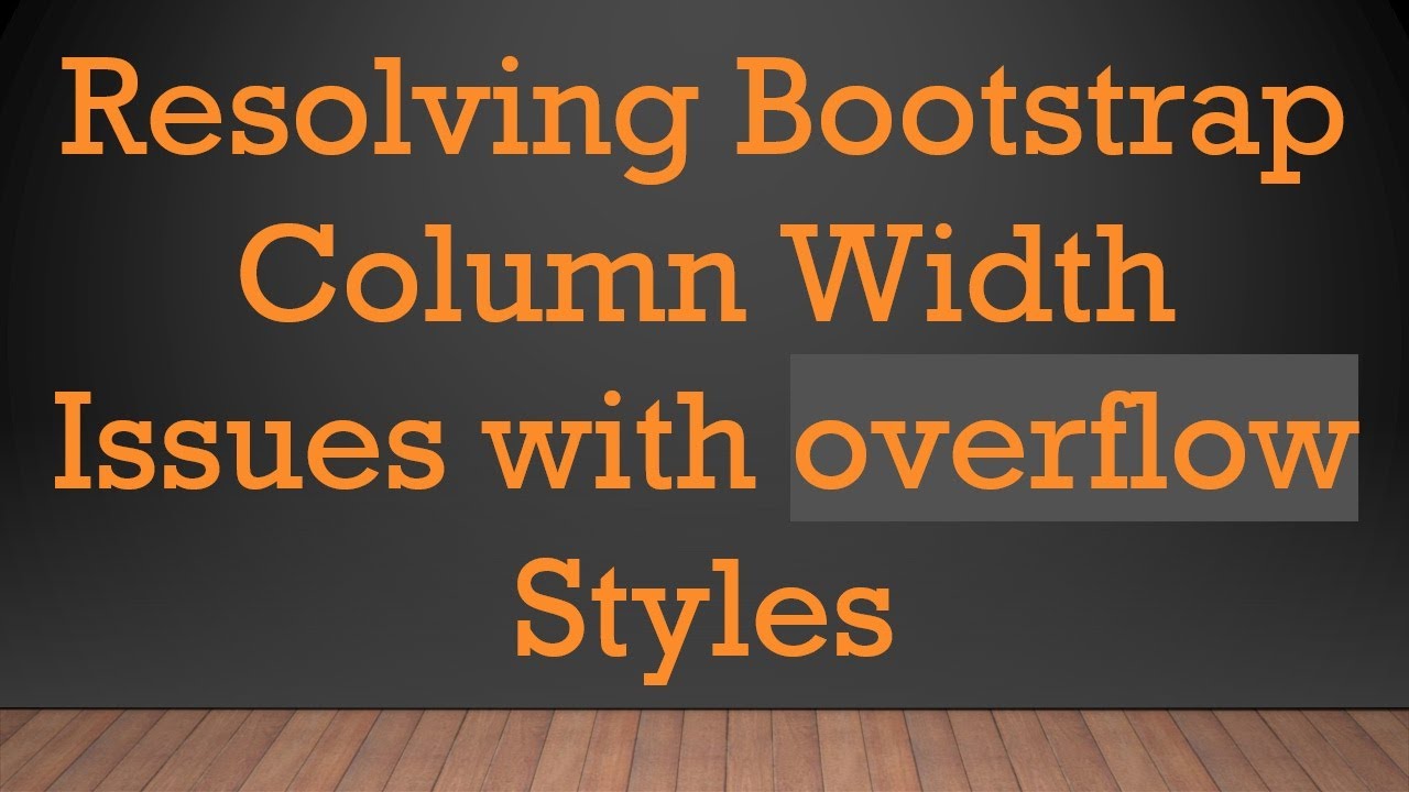 Resolving Bootstrap Column Width Issues with overflow Styles
