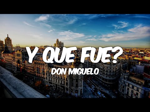 Don Miguelo - Y Que Fue? (Lyrics)