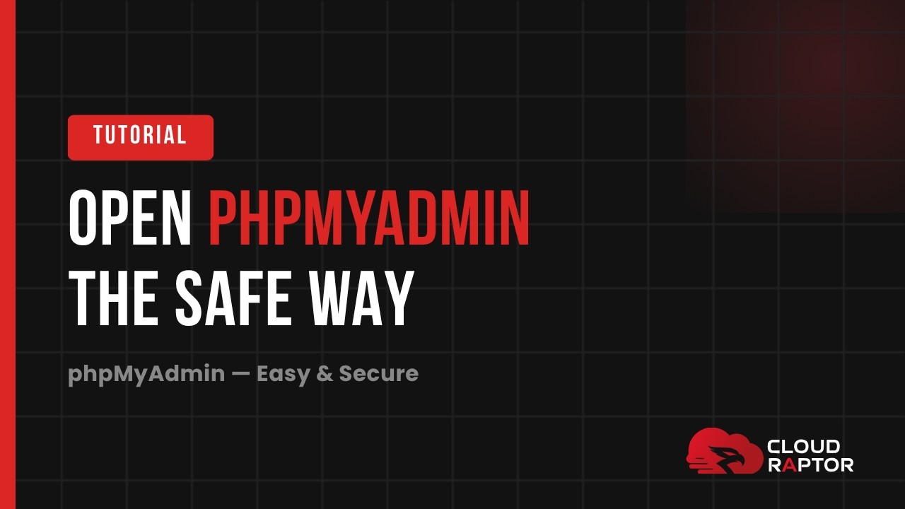 How to Access phpMyAdmin in CloudRaptor (Secure Method Explained 🔐)