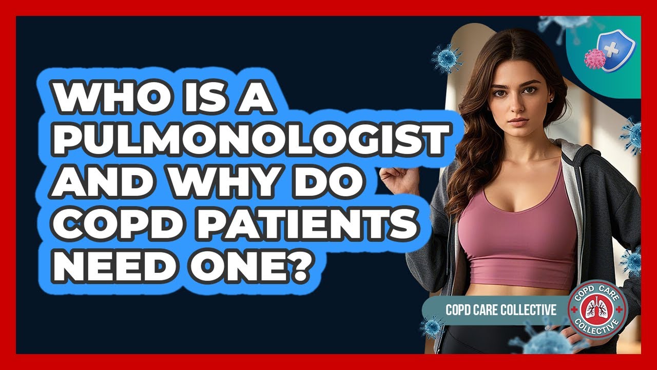 Who Is A Pulmonologist And Why Do COPD Patients Need One? - COPD Care Collective
