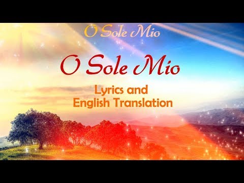 O Sole Mio - Lyrics with english translation, New Video 2019