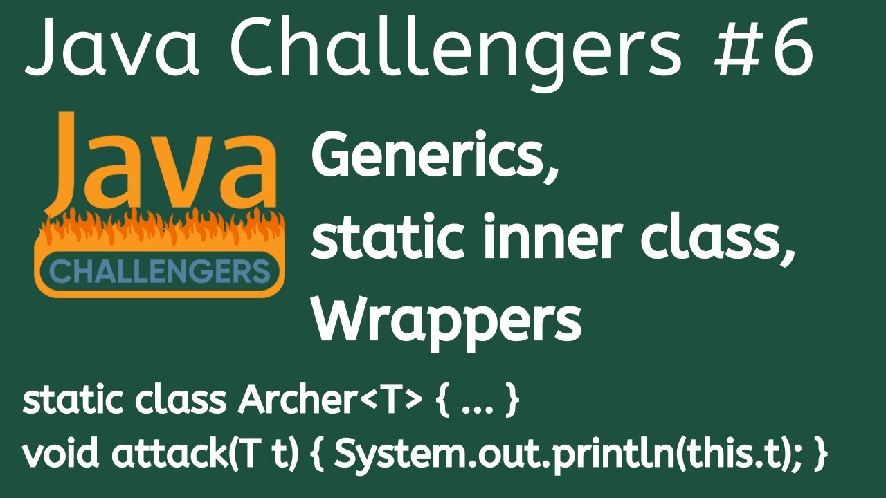 JC #6 - Generics, static inner class, Wrappers