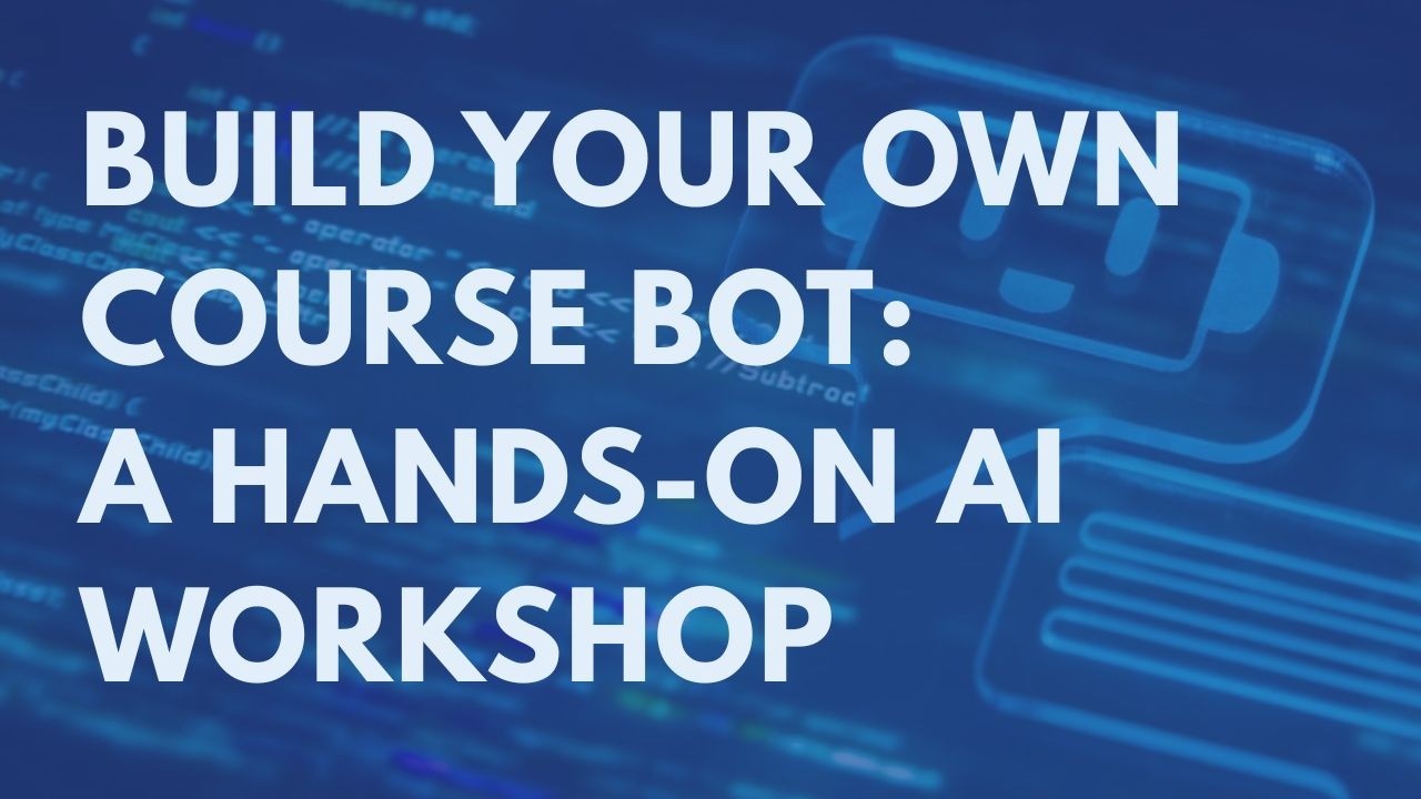 Build Your Own Course Bot: A Hands-On AI Workshop (April 22, 2026)
