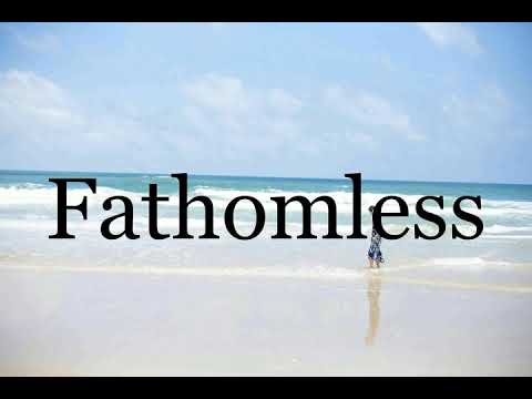 How To Pronounce Fathomless🌈🌈🌈🌈🌈🌈Pronunciation Of Fathomless