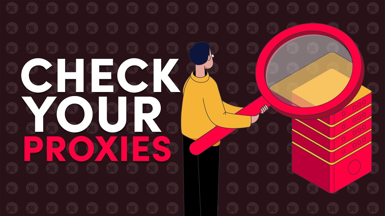 How to Test Proxies: Tools and Tips